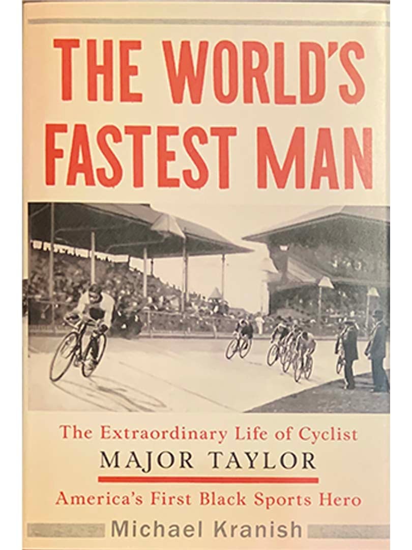 The World's Fastest Man, The Extraordinary Life of Cyclist Major Taylor ...